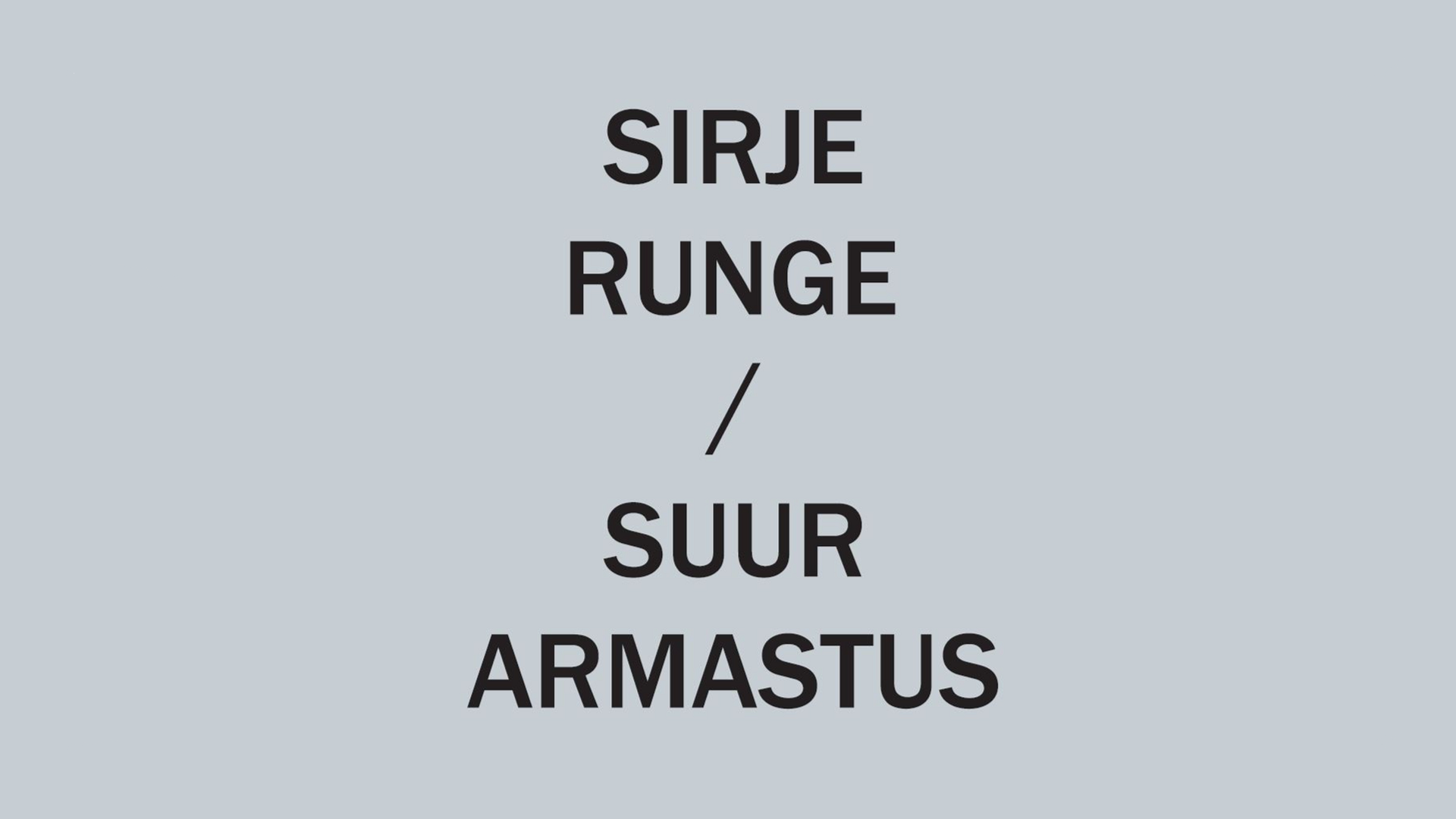 Sirje Runge. Suur Armastus - Eesti Kunstimuuseum